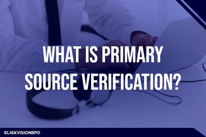 What Is Primary Source Verification And Why Its Important