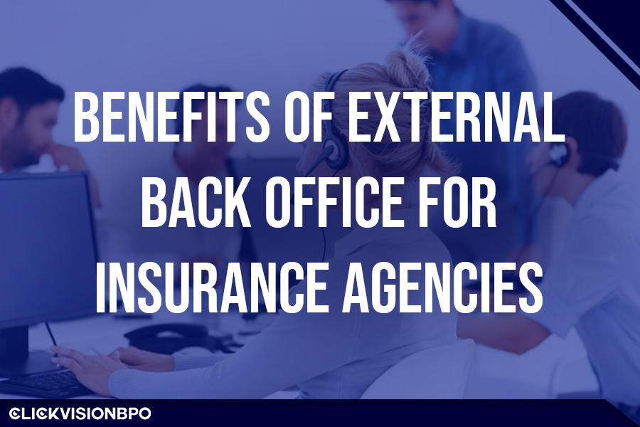 Top Benefits of External Back Office for Insurance Agencies