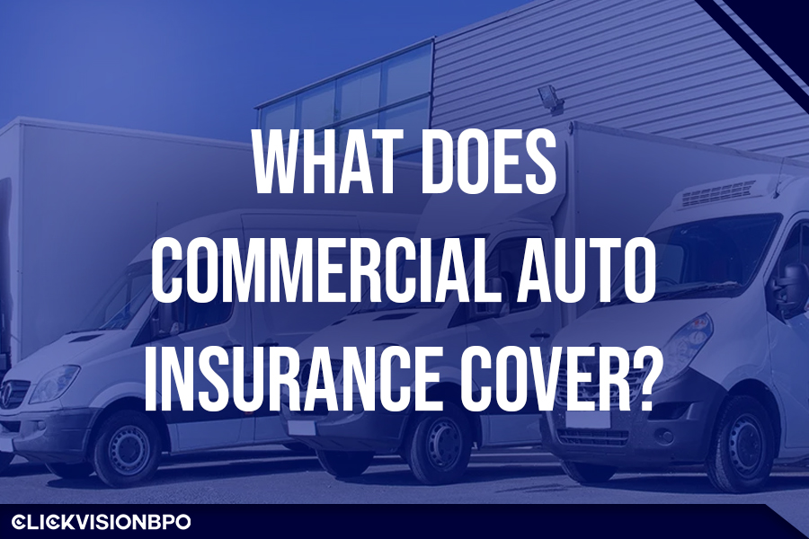 What Does Commercial Auto Insurance Cover? | Top 6 Insights